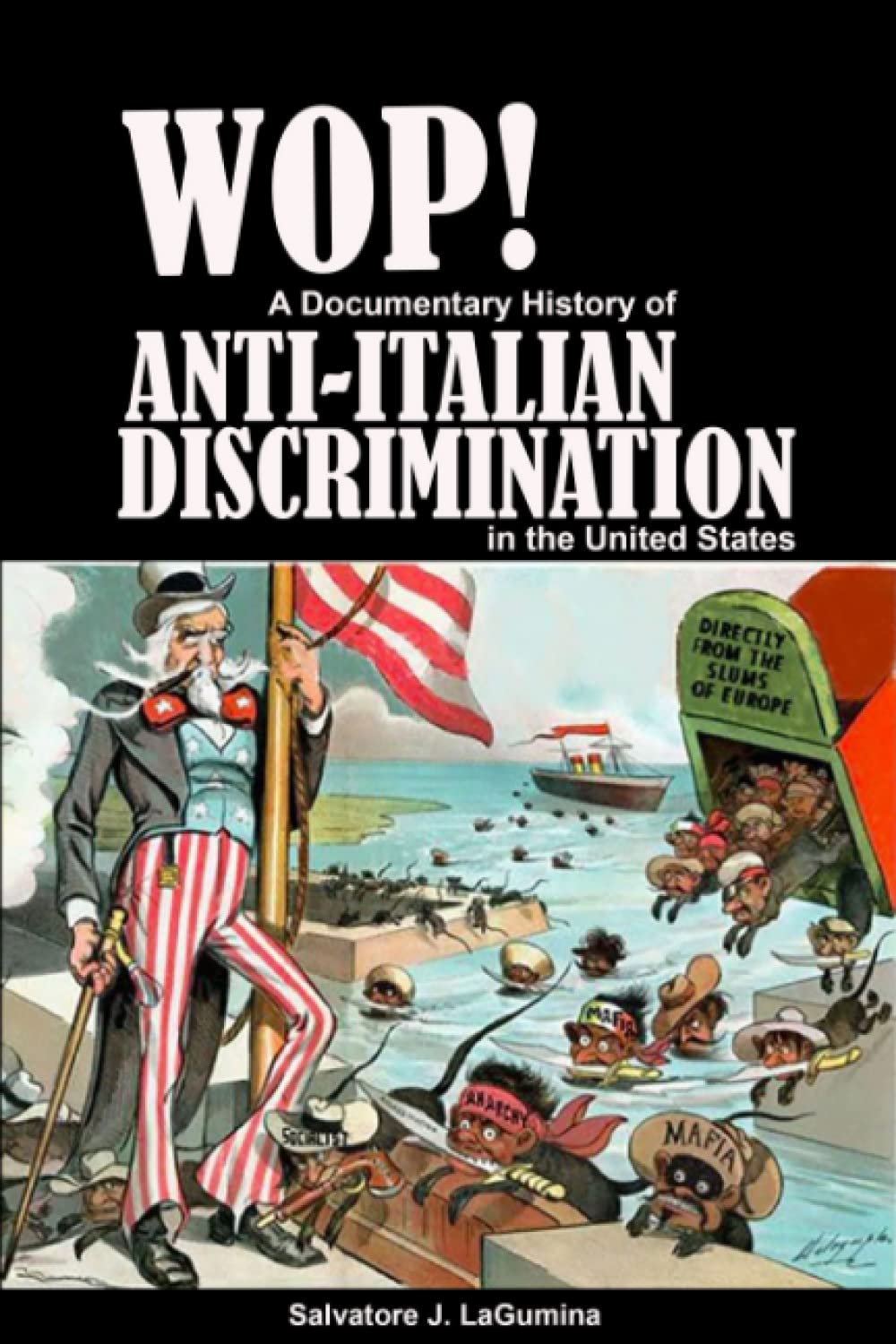 Wop! A Documentary History of Anti-Italian Discrimination in the United ...