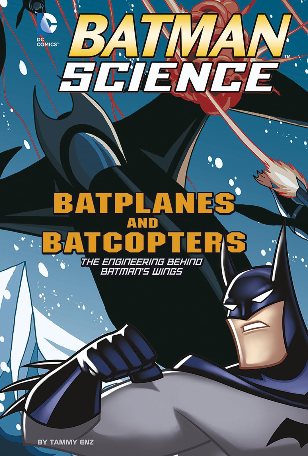 Batplanes and Batcopters: The Engineering Behind Batman's Wings (Batman ...