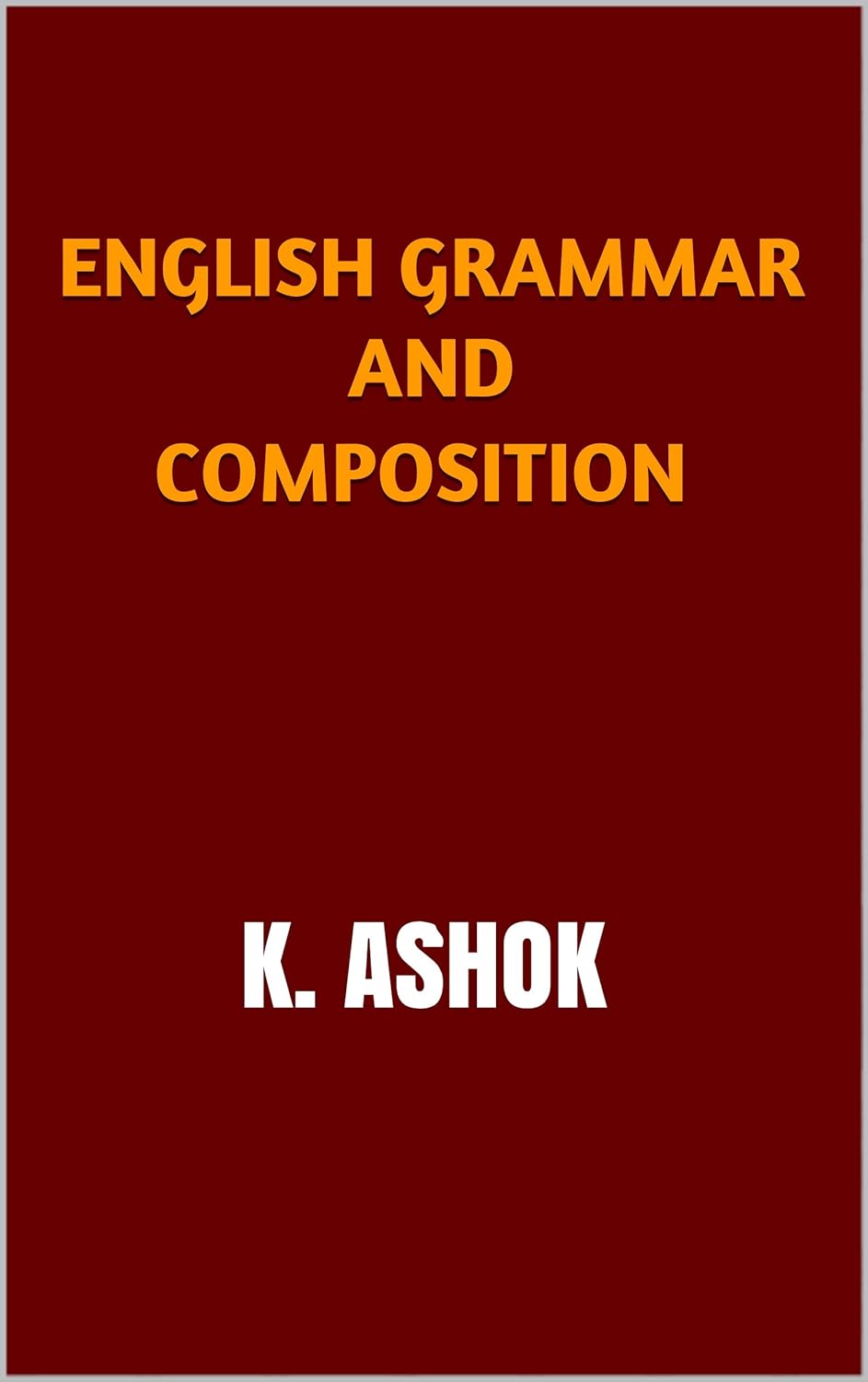 English Grammar and Composition eBook : Ashok , K. : Amazon.in: Kindle ...