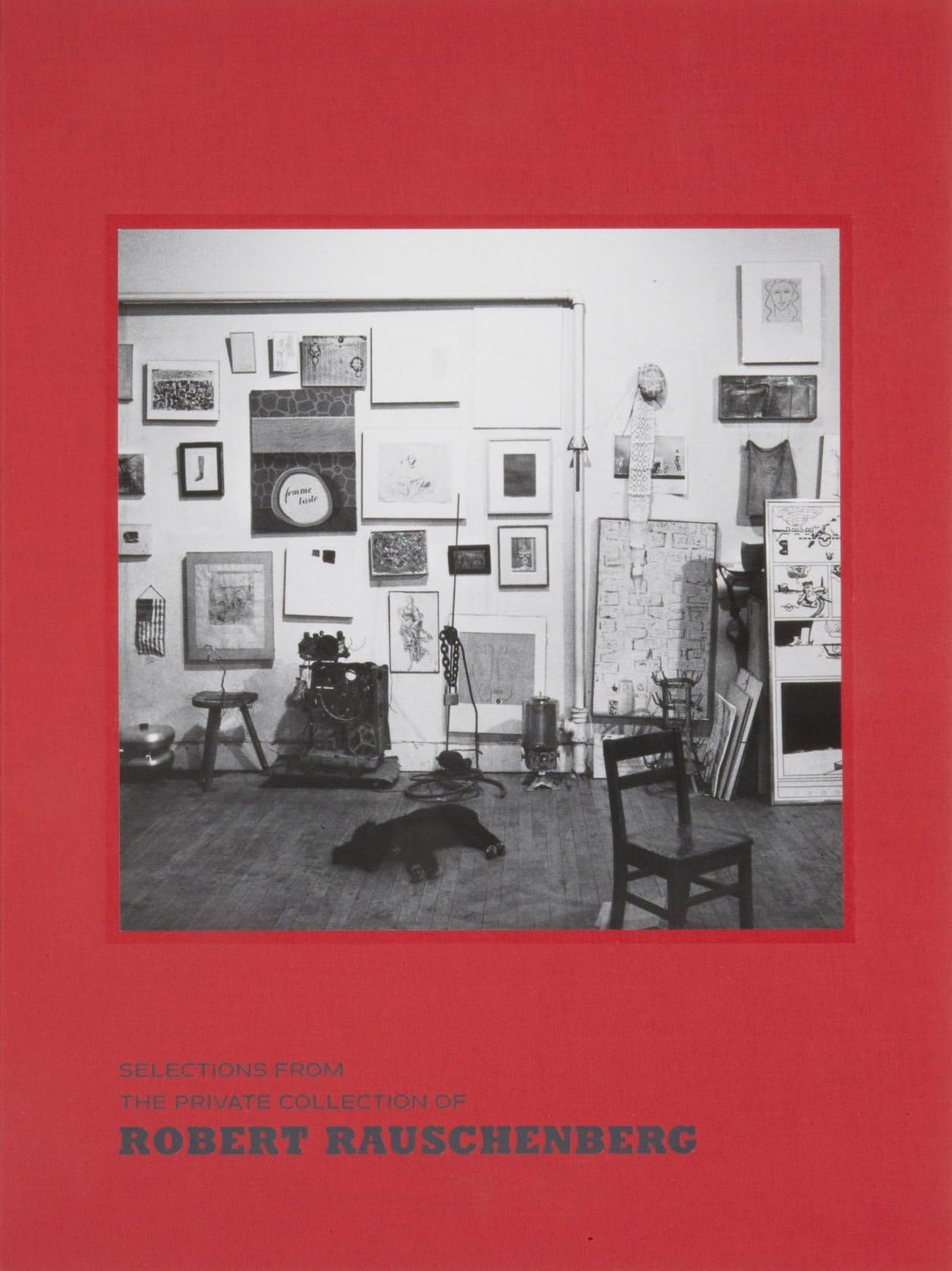 Selections from the Private Collection of Robert Rauschenberg: Storr ...