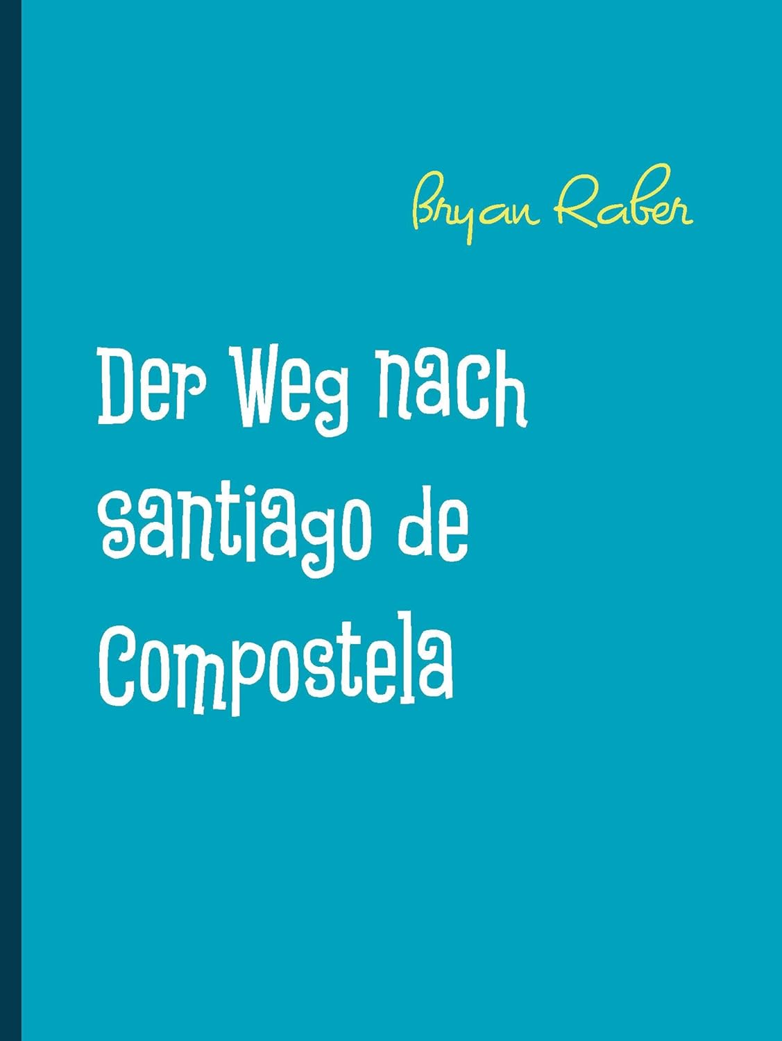 Amazon.com: Der Weg nach Santiago de Compostela: Ein Reisebericht ...