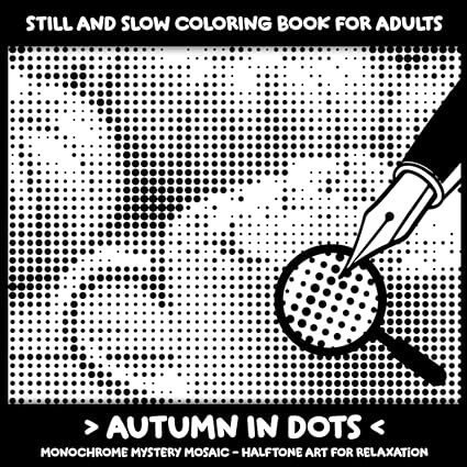 Still and Slow Coloring Book for Adults - Autumn Dots, Monochrome ...