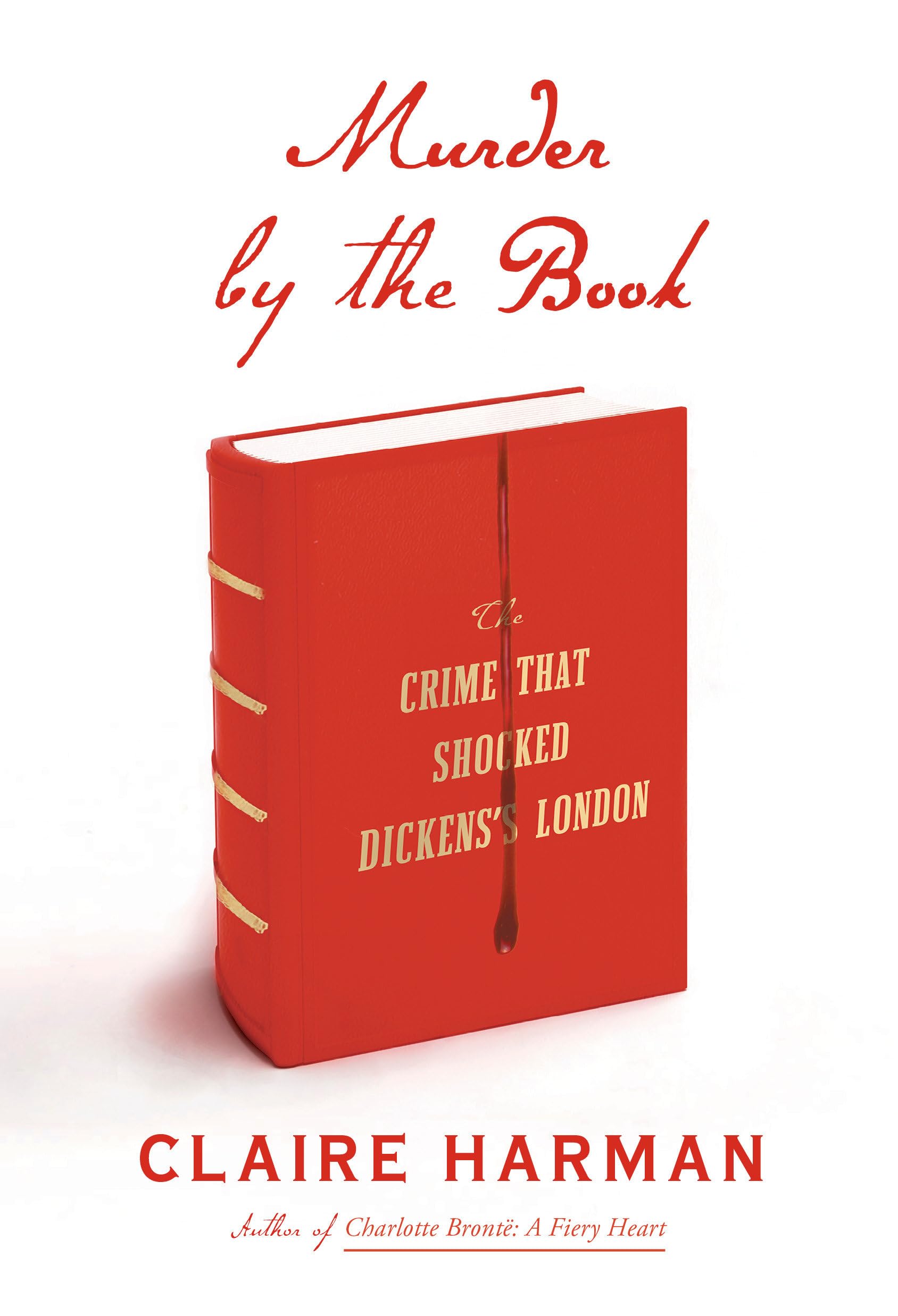 Murder by the Book: The Crime That Shocked Dickens's London: Harman ...