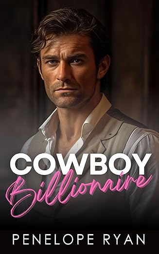 Cowboy Billionaire: A Grumpy Single Dad, Nanny, Small Town Romance (Cedar Ridge Billionaires ...