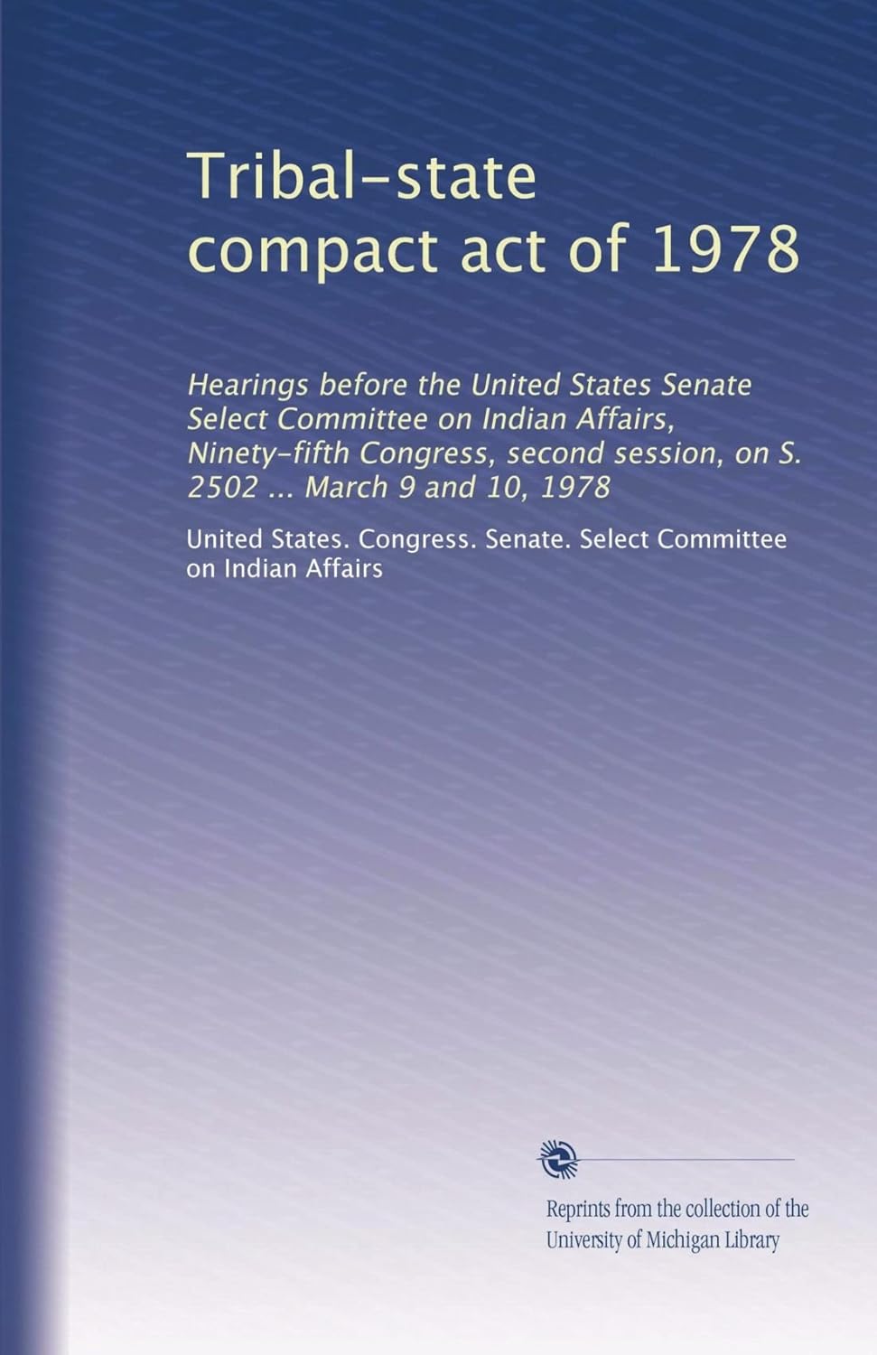 Amazon.co.jp: Tribal-state compact act of 1978: Hearings before the ...