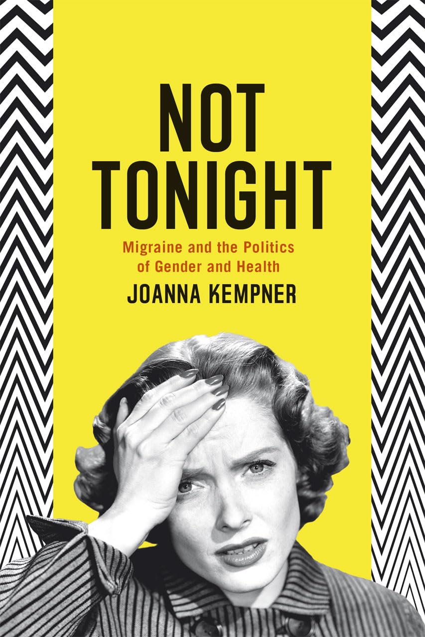 Amazon.com: Not Tonight: Migraine and the Politics of Gender and Health ...