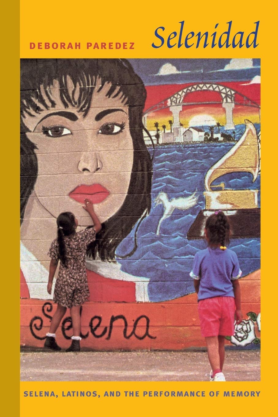Selenidad: Selena, Latinos, and the Performance of Memory: Paredez ...