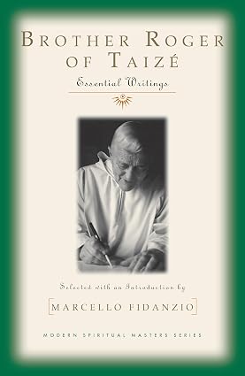 Brother Roger of Taize: Essential Writings (Modern Spiritual Masters ...