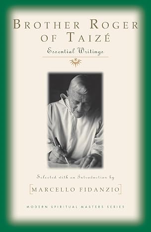 Brother Roger of Taize: Essential Writings (Modern Spiritual Masters ...