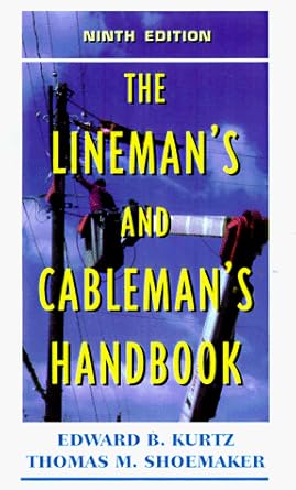 The Lineman's and Cableman's Handbook: Kurtz, Edwin Bernard, Shoemaker ...