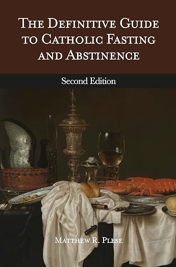 The Definitive Guide to Catholic Fasting & Abstinence - Kindle edition ...