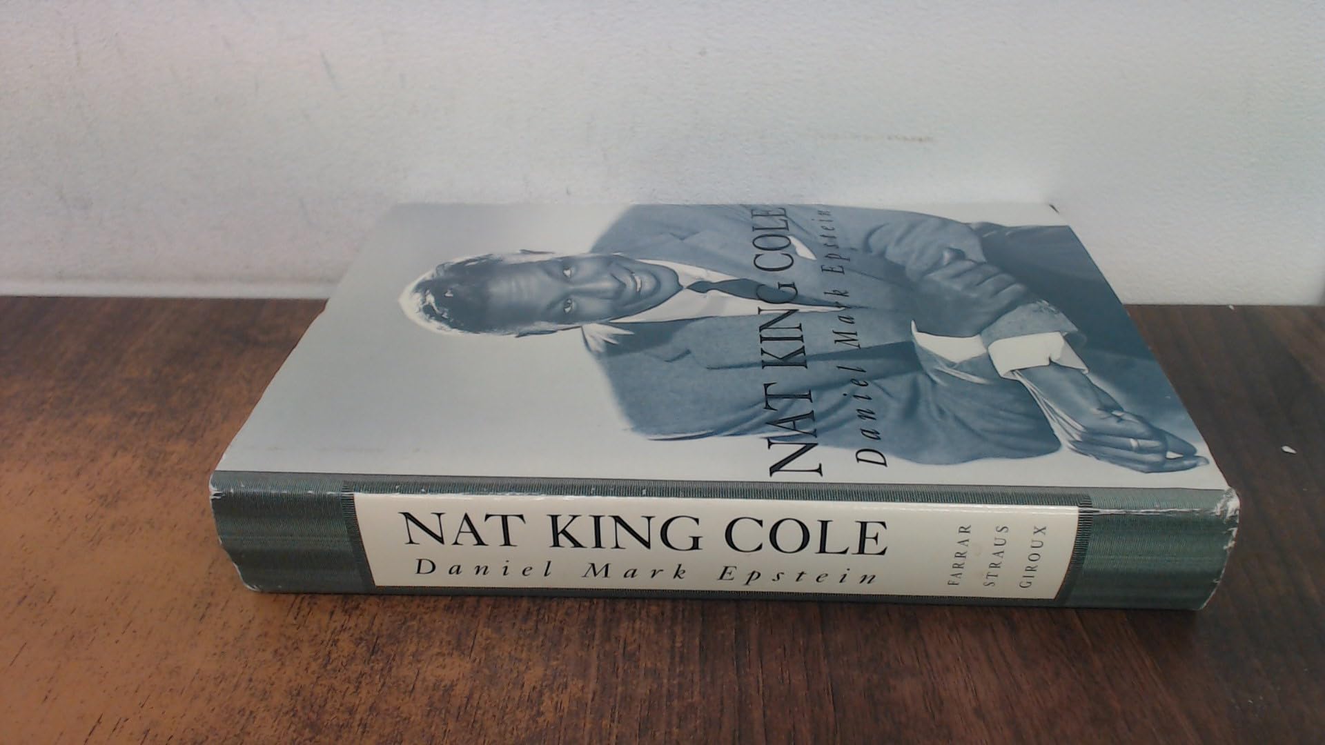 Nat King Cole: Epstein, Daniel Mark: 9780374219123: Amazon.com: Books