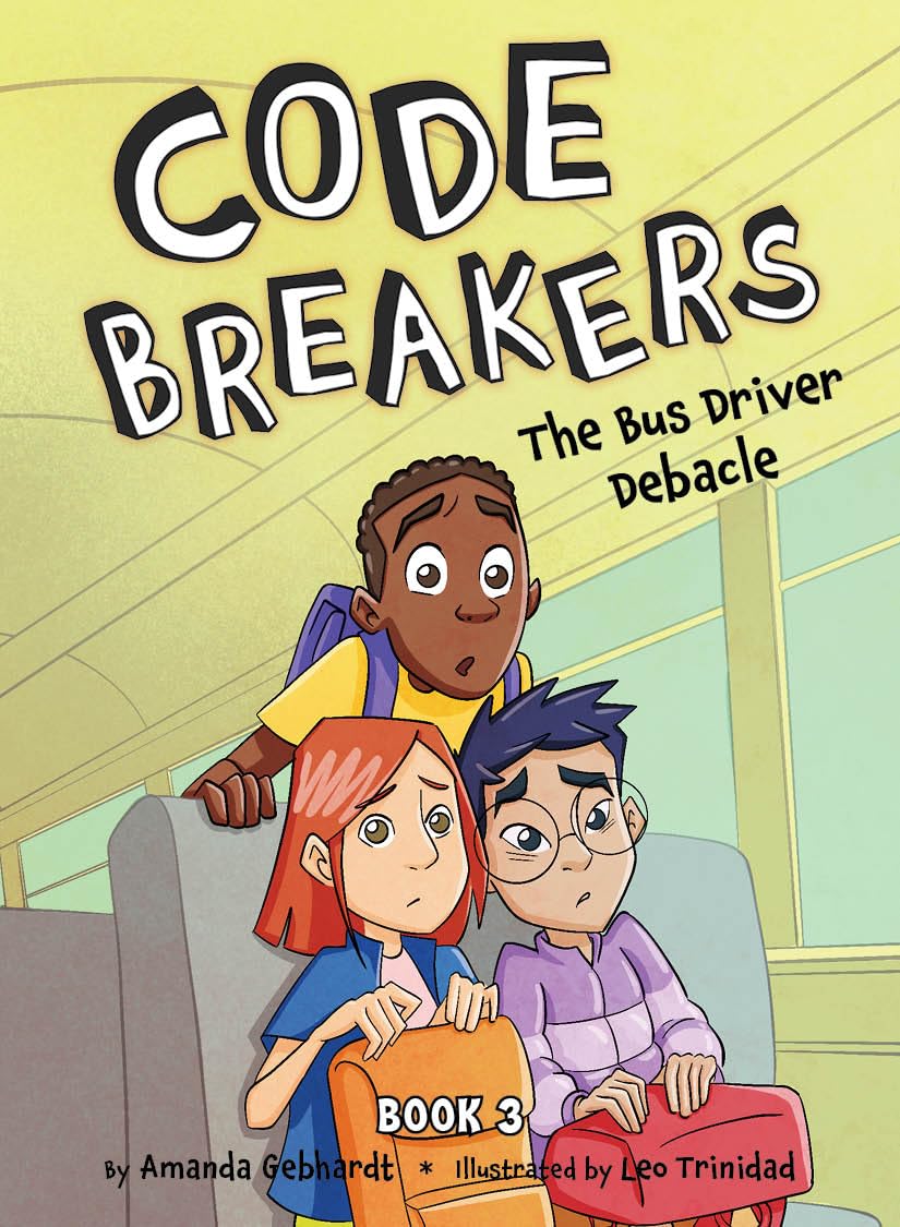 The Bus Driver Debacle (Code Breakers, 3): Gebhardt, Amanda, Trinidad ...