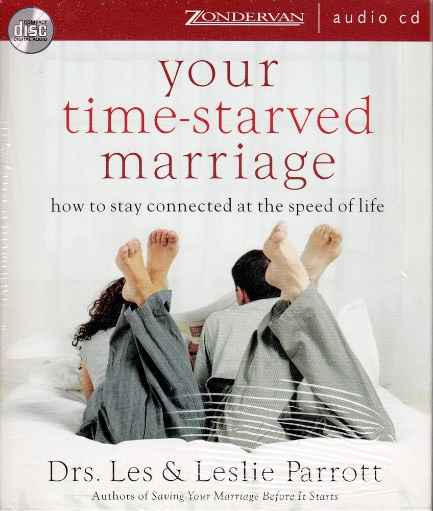 Your Time-Starved Marriage: How to Stay Connected at the Speed of Life ...