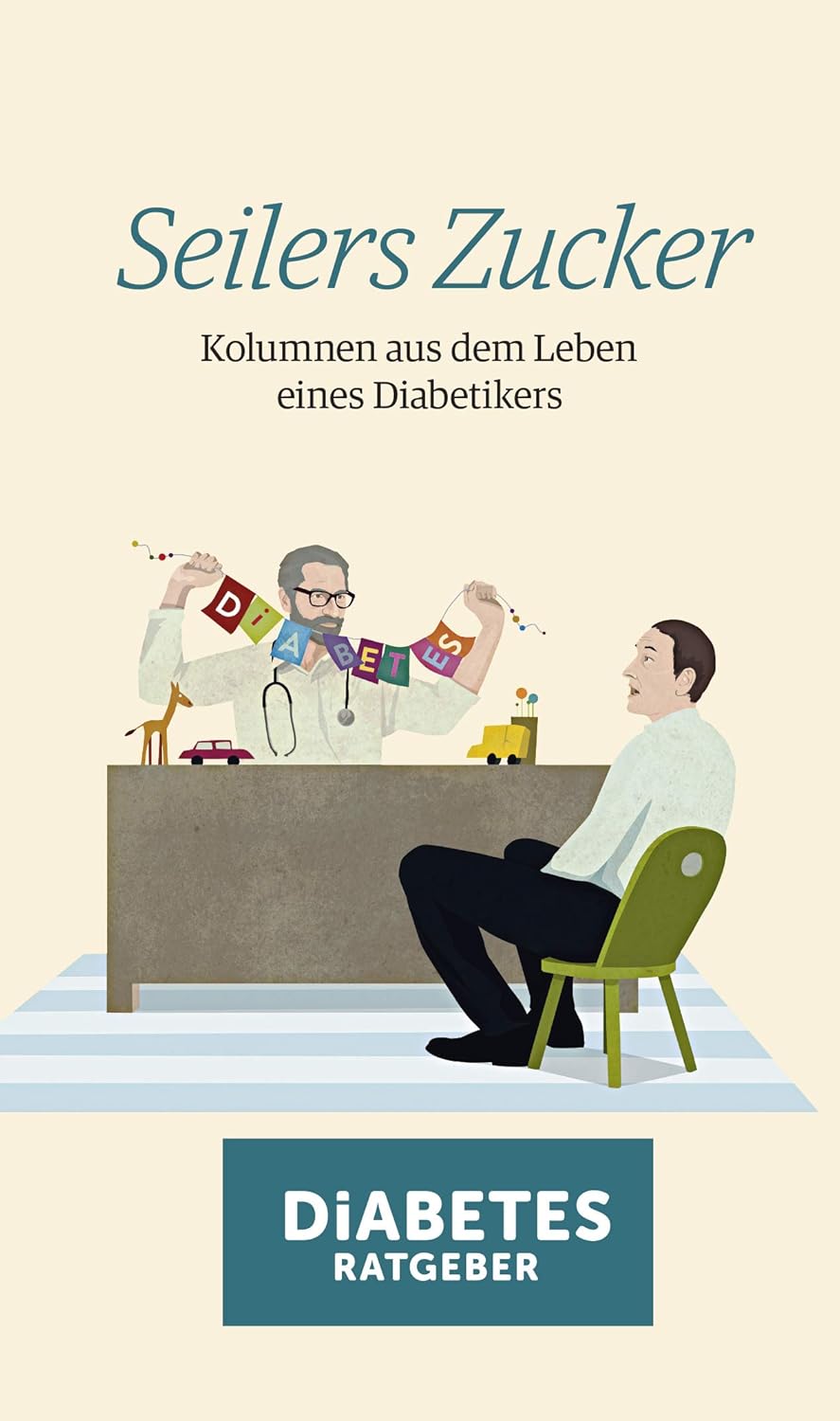 Seilers Zucker: Kolumnen aus dem Leben eines Diabetikers : Becker, Dr ...