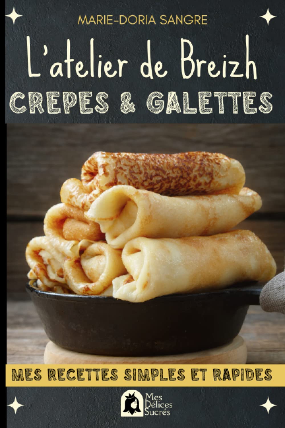 “L’atelier de Breizh” : Crêpes et galettes Bretonnes: Toutes les ...