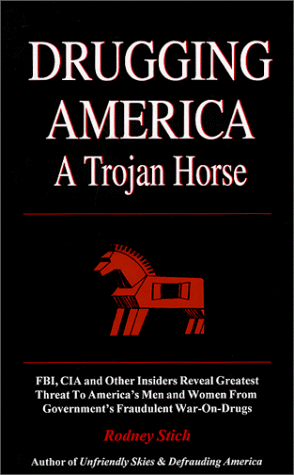 Drugging America: A Trojan Horse: Stich, Rodney: 9780932438102: Amazon.com: Books