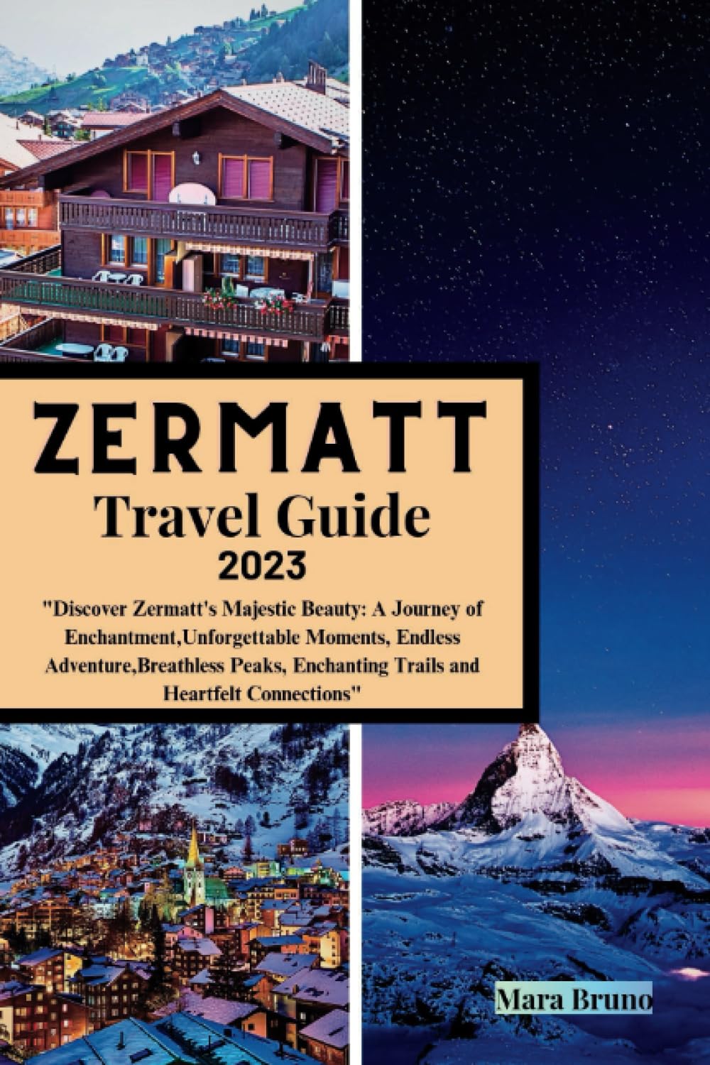 Zermatt Travel Guide 2023: "Discover Zermatt's Majestic Beauty: A ...