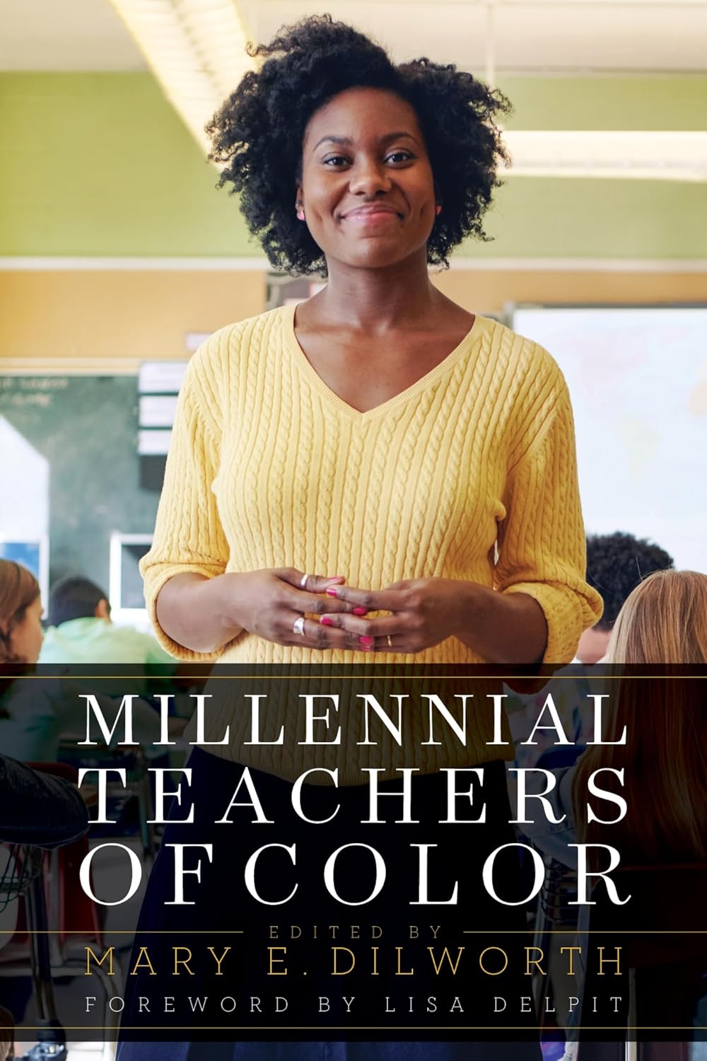 Millennial Teachers of Color (Race and Education): Dilworth, Mary E ...