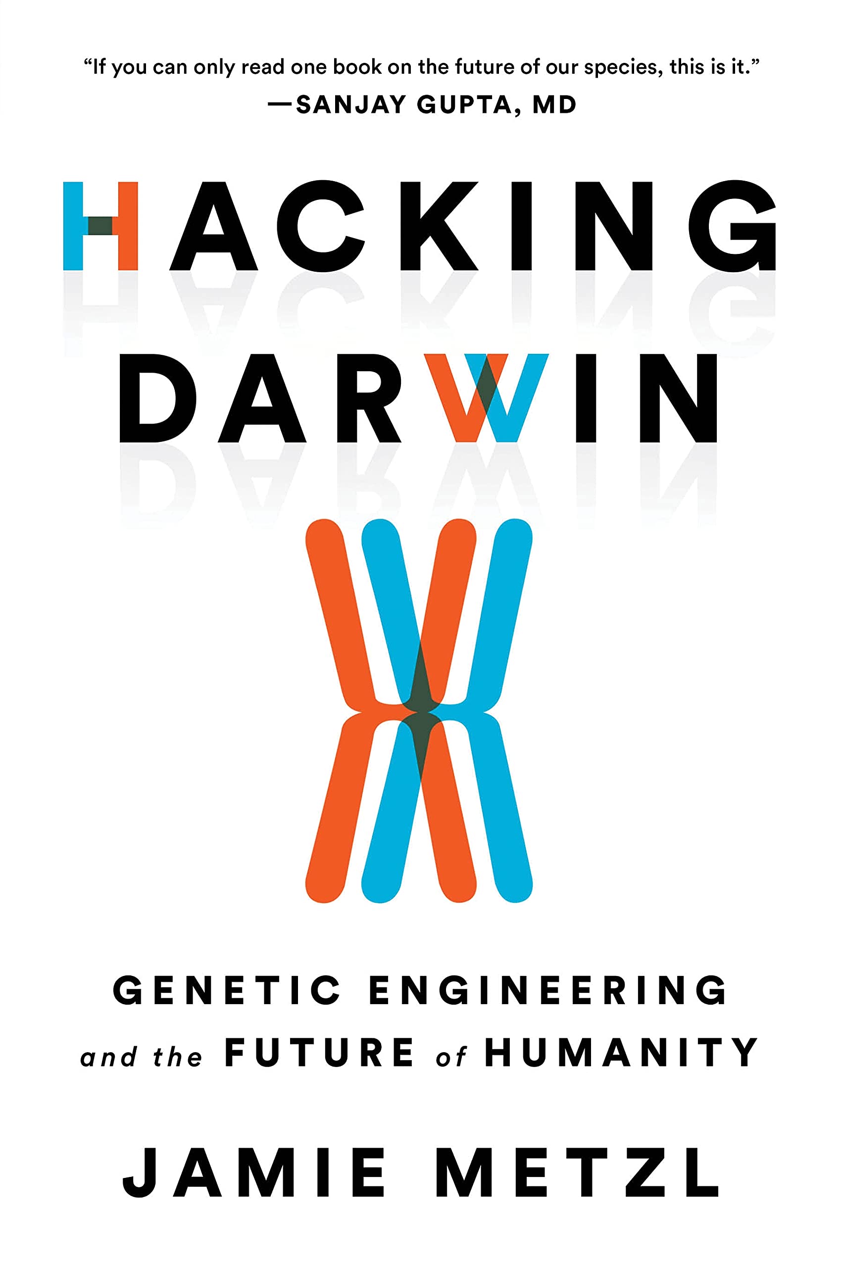 Hacking Darwin: Genetic Engineering and the Future of Humanity : Metzl, Jamie: Amazon.de: Bücher