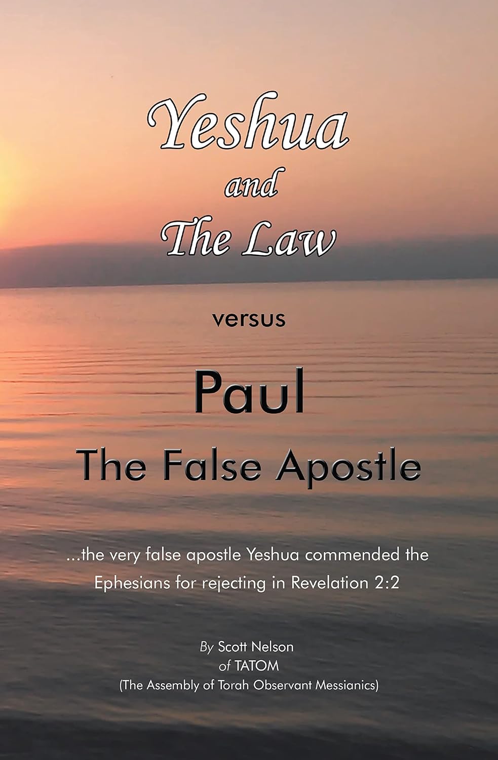 Yeshua and the Law Vs Paul the False Apostle: ...The Very False Apostle ...