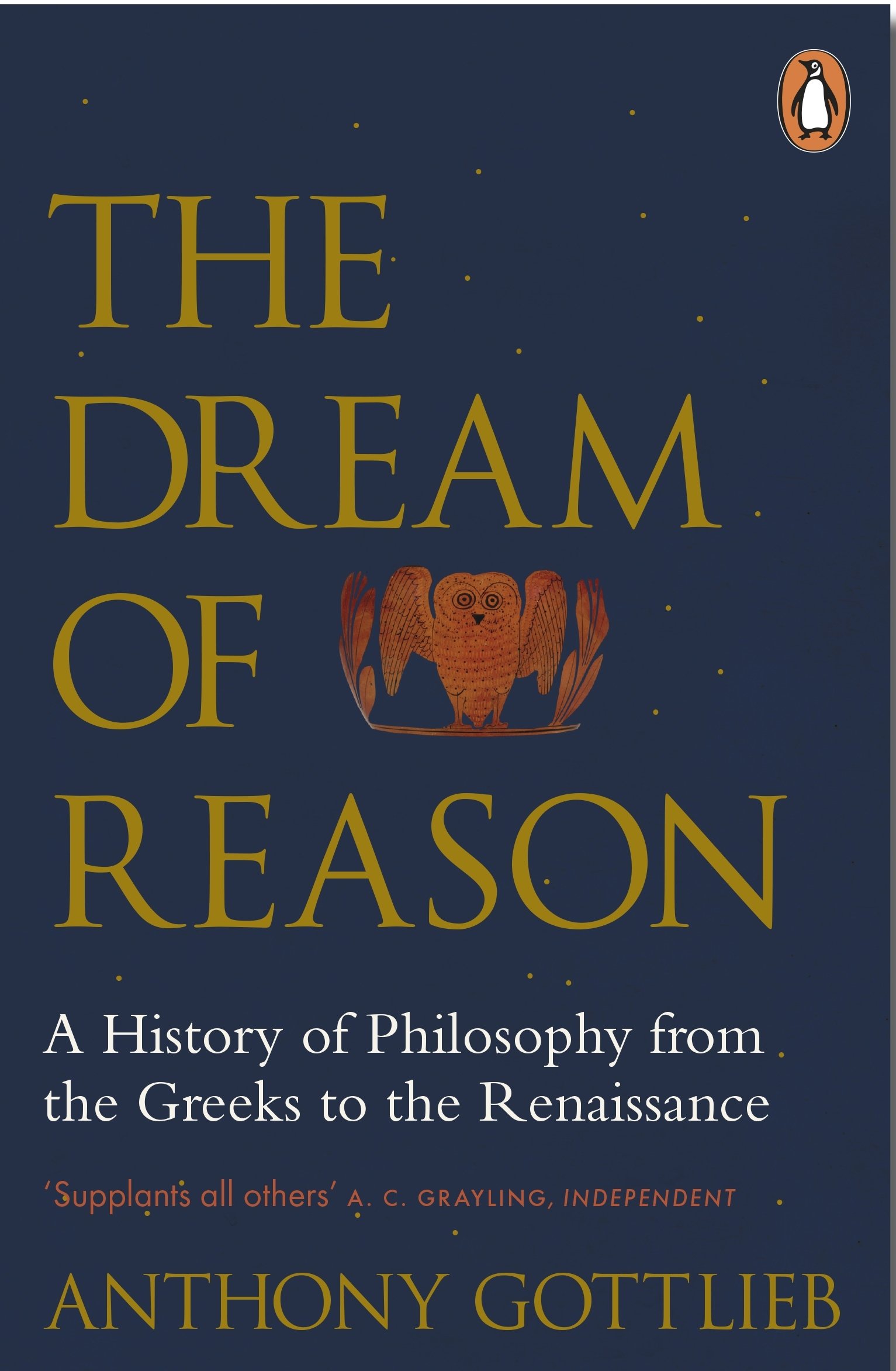 The Dream of Reason: Gottlieb, Anthony: 9780141983844: Amazon.com: Books