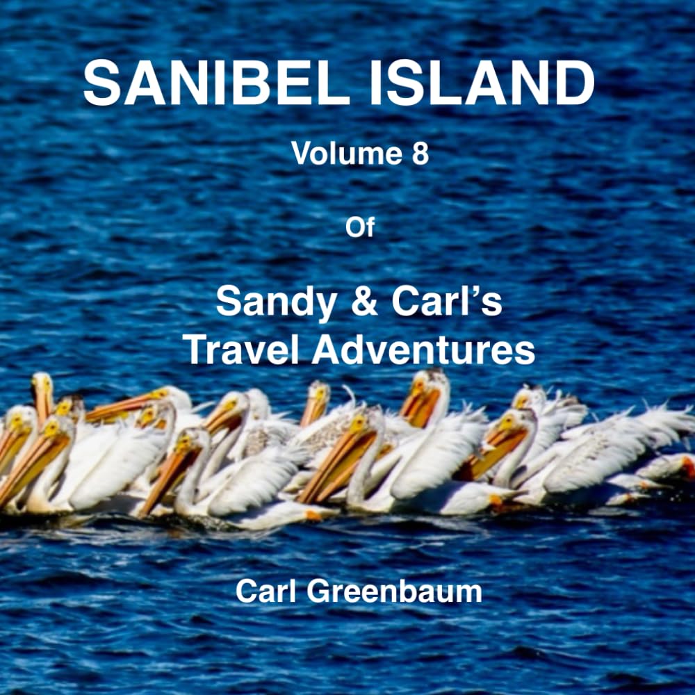 Sanibel Island: Volume 8 of Sandy & Carl's Travel Adventures: Greenbaum ...
