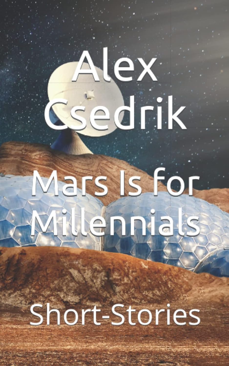 Mars Is for Millennials: Short-Stories: Csedrik, Alex: 9798832742984 ...