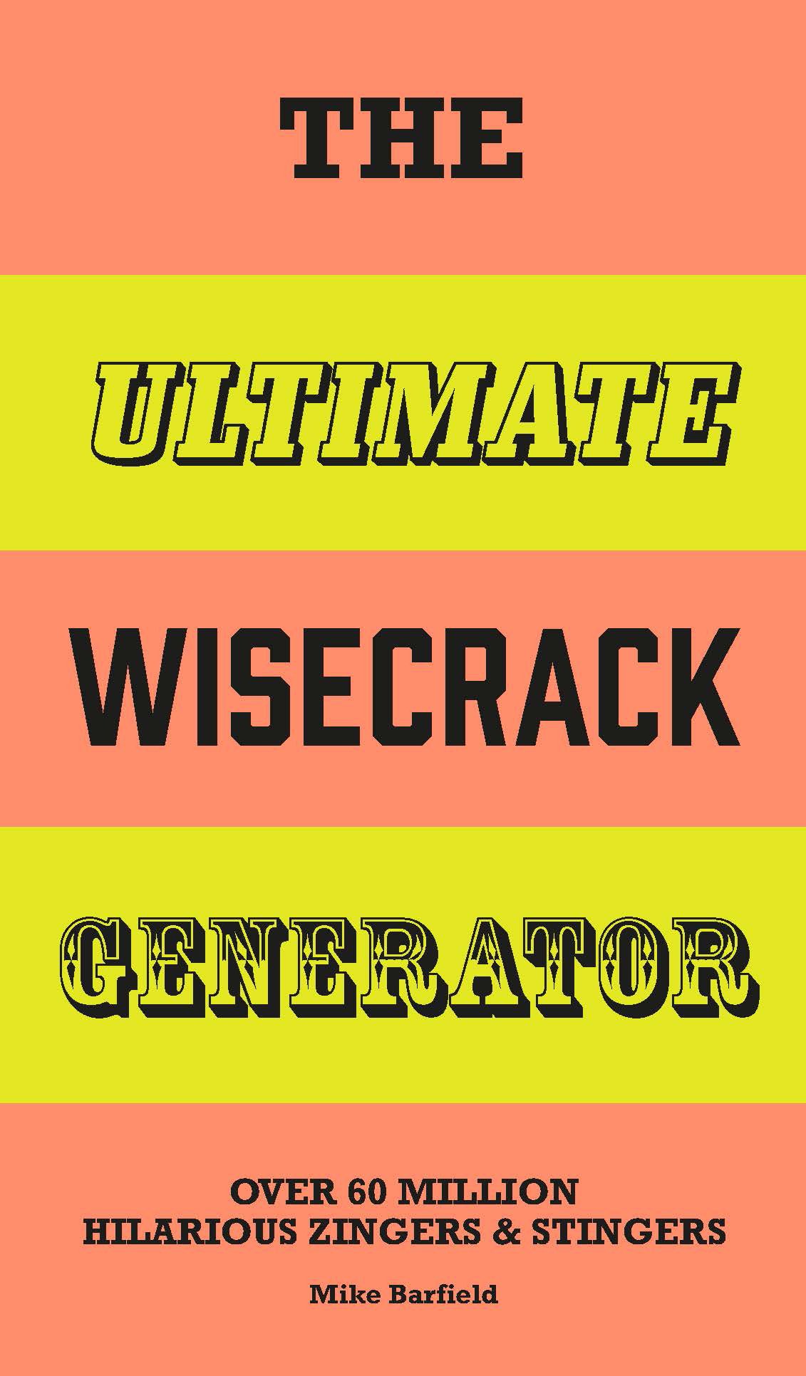 The Ultimate Wisecrack Generator: Over 60 million hilarious zingers and ...
