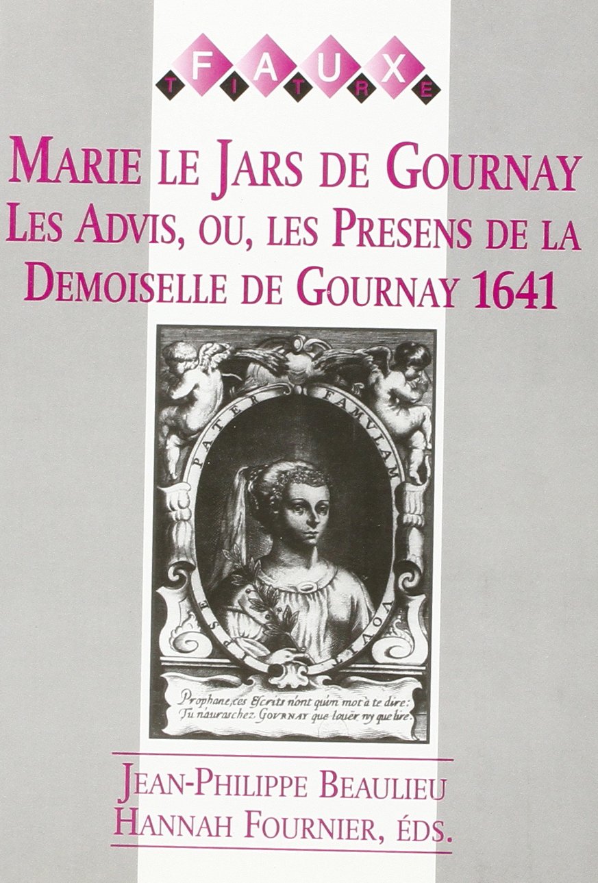 Les advis ou les Presens de la Demoiselle de Gournay, 1641 : Marie le ...
