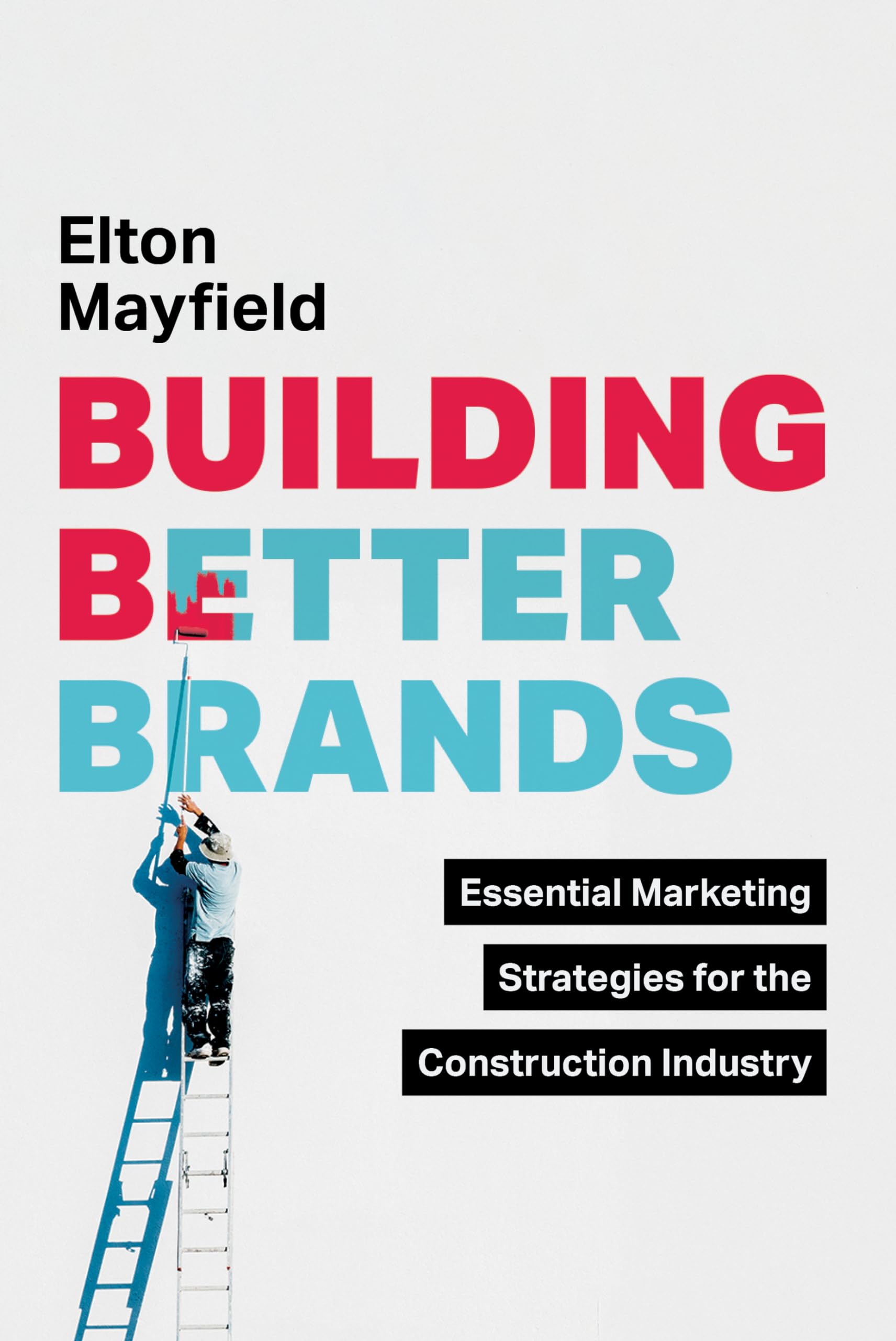 Building Better Brands: Essential Marketing Strategies for the ...