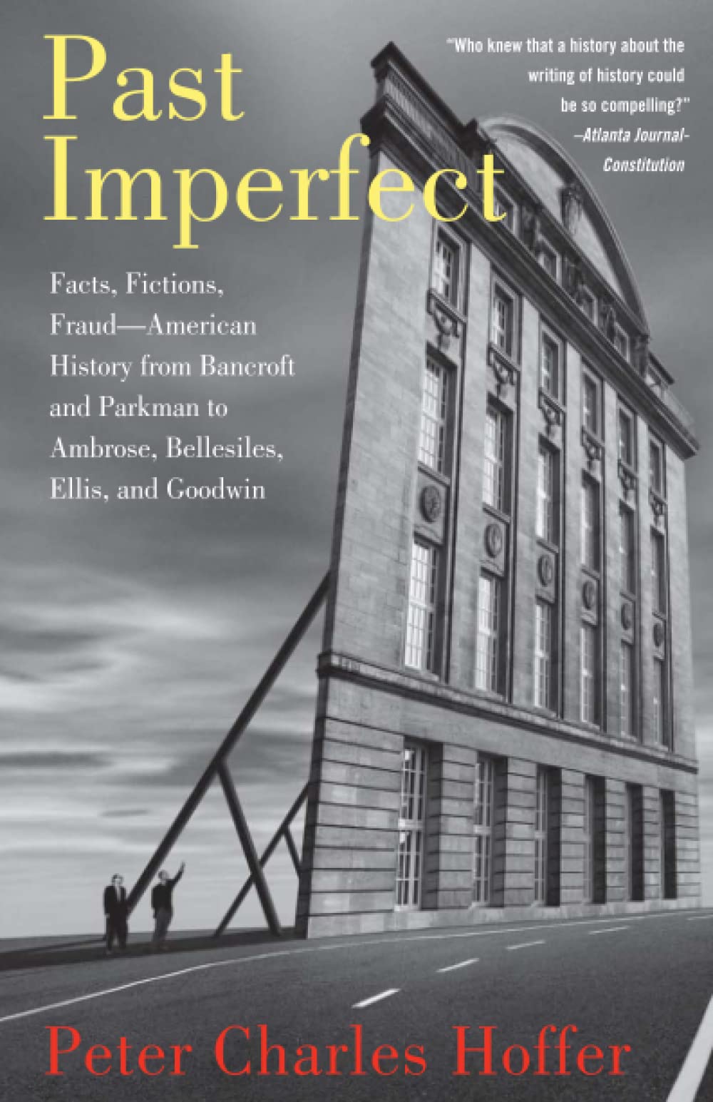 Past Imperfect: Facts, Fictions, Fraud American History from Bancroft ...
