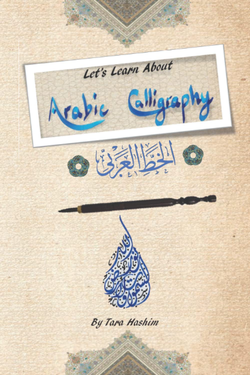 Let's Learn About Arabic Calligraphy: Hashim, Tara: 9781916330924 ...