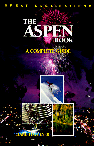 The Aspen Book: A Complete Guide (Great Destinations) [Idioma Inglés ...