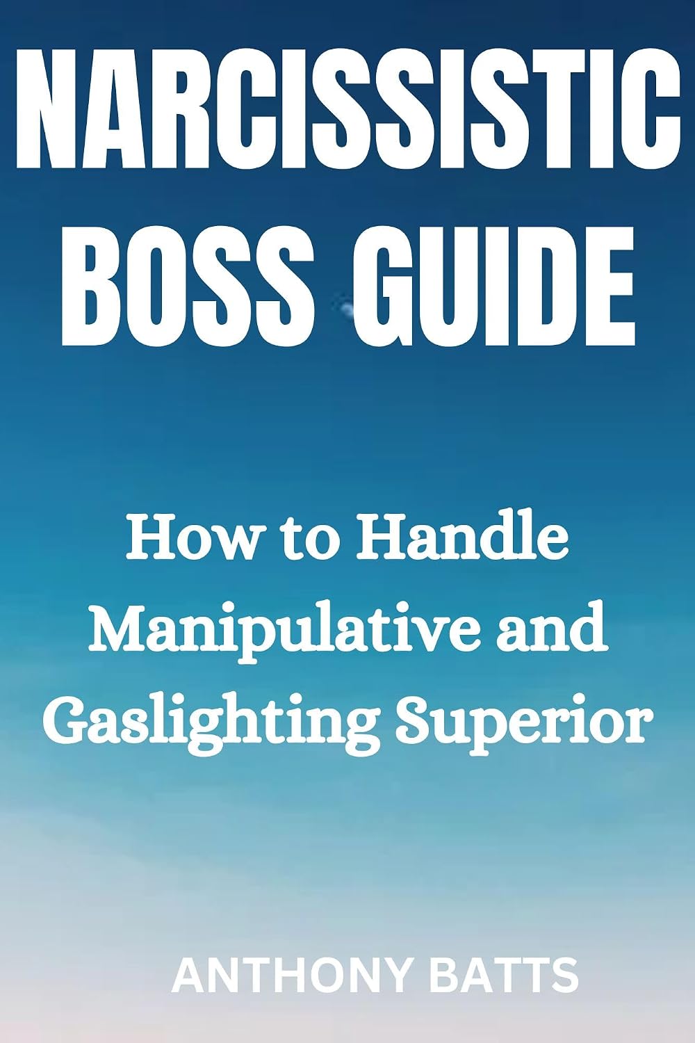 Amazon.com: NARCISSISTIC BOSS GUIDE: How to manage narcissists ,blamers ...