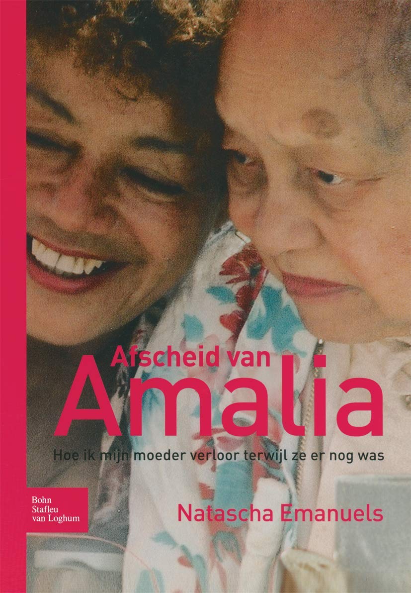 Afscheid van Amalia: Hoe ik mijn moeder verloor terwijl ze er nog was ...