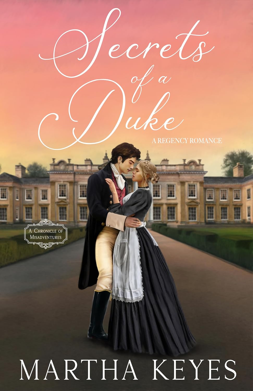Secrets of a Duke: A Regency Romance (A Chronicle of Misadventures Book ...