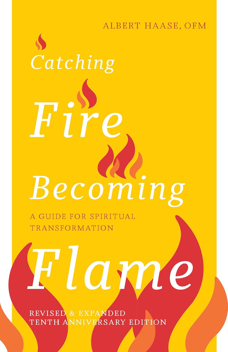 Catching Fire, Becoming Flame: A Guide for Spiritual Transformation ...