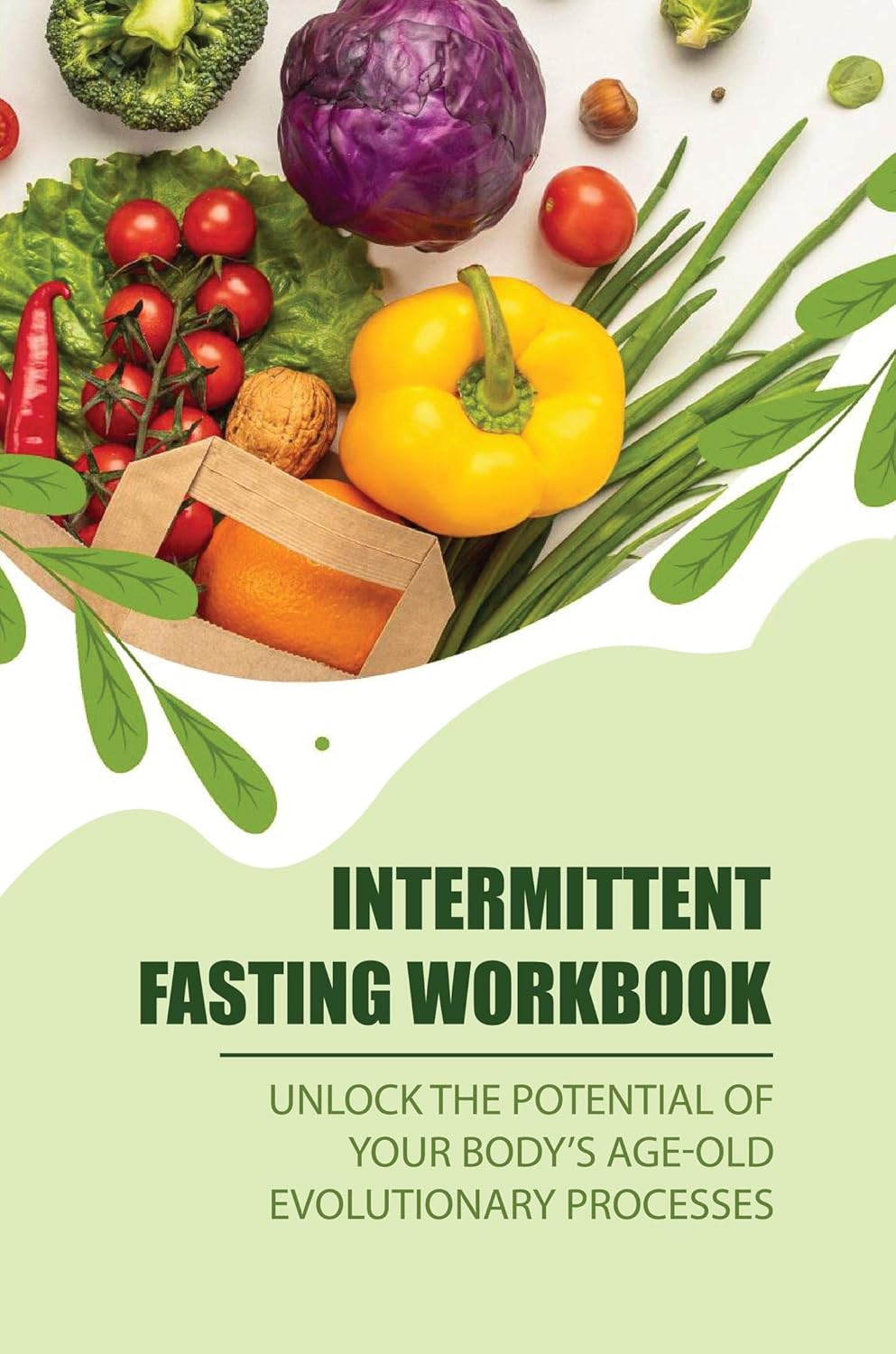 Intermittent Fasting Workbook: Unlock The Potential Of Your Body’S Age ...