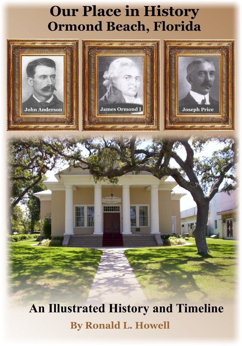 Our Place in History - Ormond Beach, Florida: Ronald L. Howell, Alice R ...