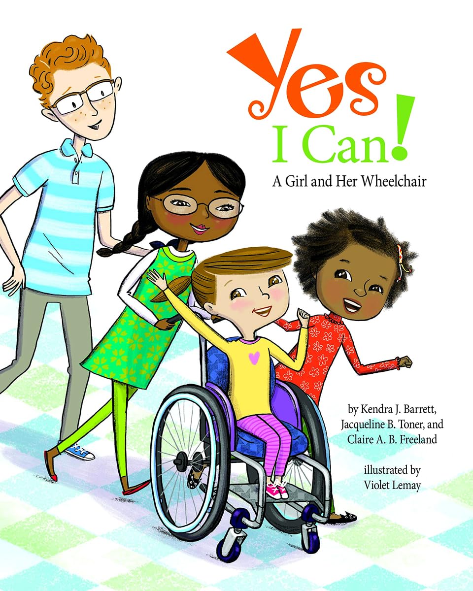 Yes I Can!: A Girl and Her Wheelchair : Kendra J. Barrett, Jacqueline B ...