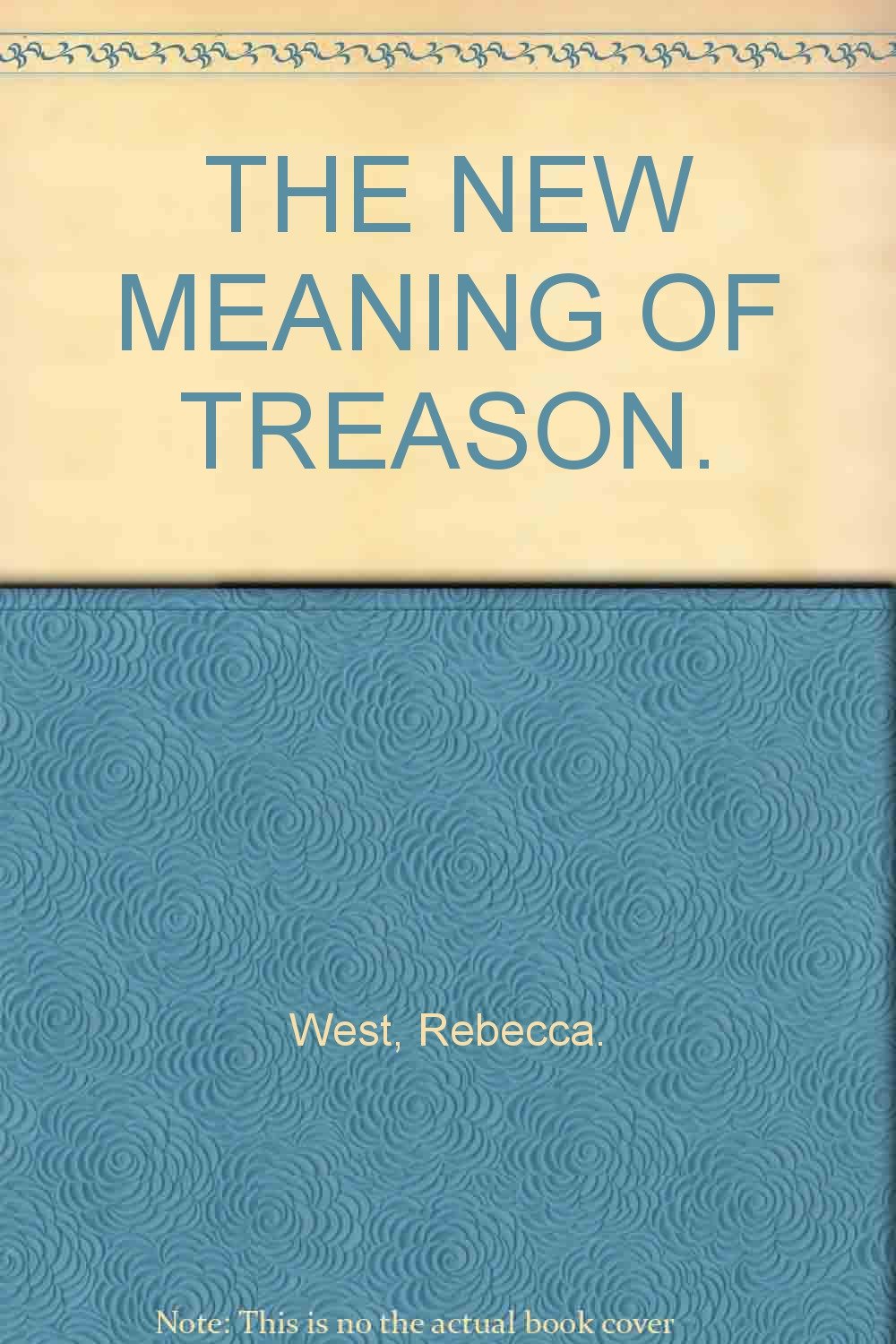 THE NEW MEANING OF TREASON.: Amazon.co.uk: West, Rebecca.: Books