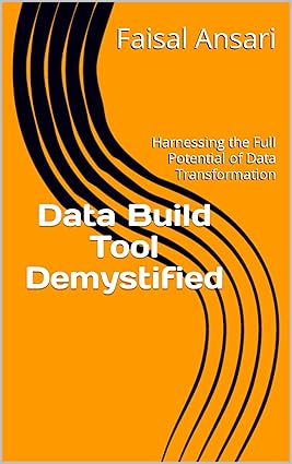 Amazon.com: Data Build Tool Demystified: Harnessing the Full Potential of Data Transformation ...