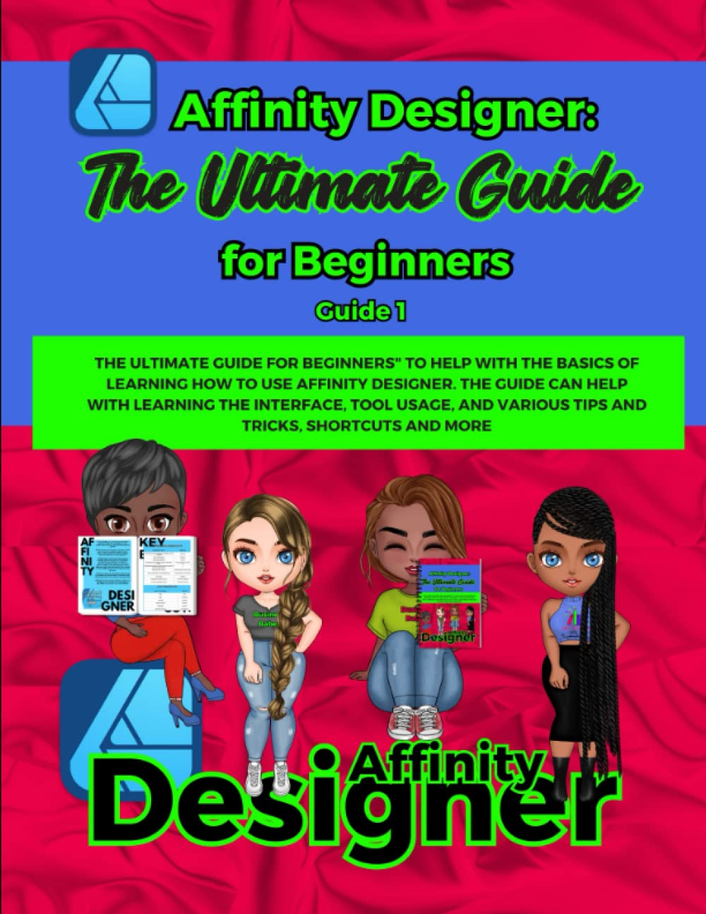 Affinity Designer: The Ultimate Guide for Beginners: Guide 1: SG ...