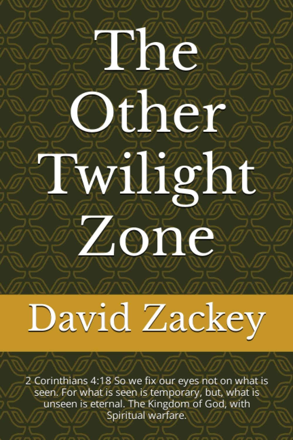 The Other Twilight Zone: 2 Corinthians 4:18 So we fix our eyes not on ...