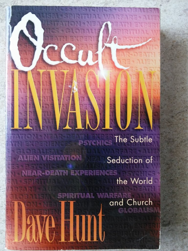 Occult Invasion: The Subtle Seduction of the World and Church: Hunt ...