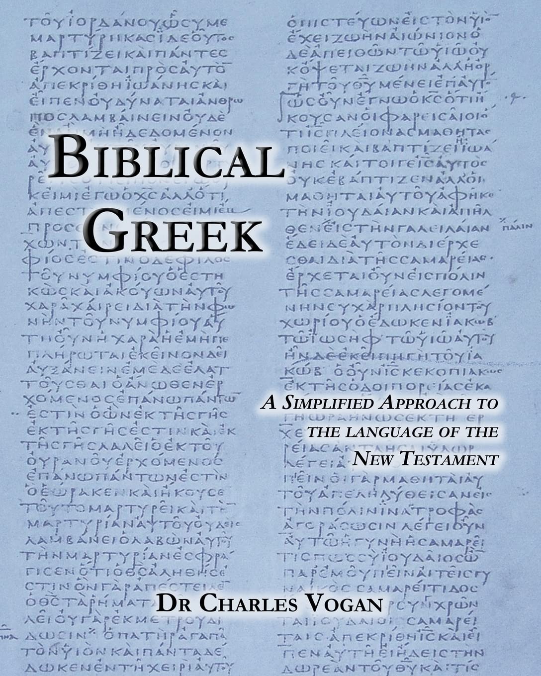 Biblical Greek: A Simplified Approach to the Language of the New ...