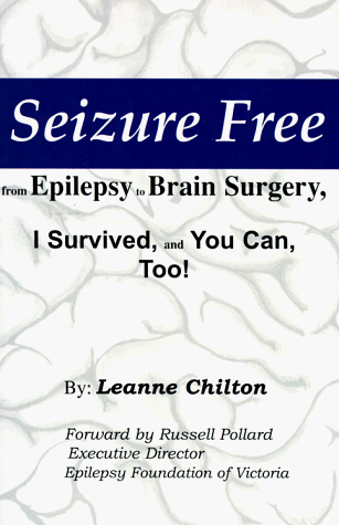 Seizure Free from Epilepsy to Brain Surgery: I Survived, and You Can ...