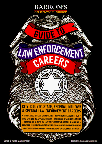 Guide to Law Enforcement Careers : Hutton, Donald B., Mydlarz, Anna ...