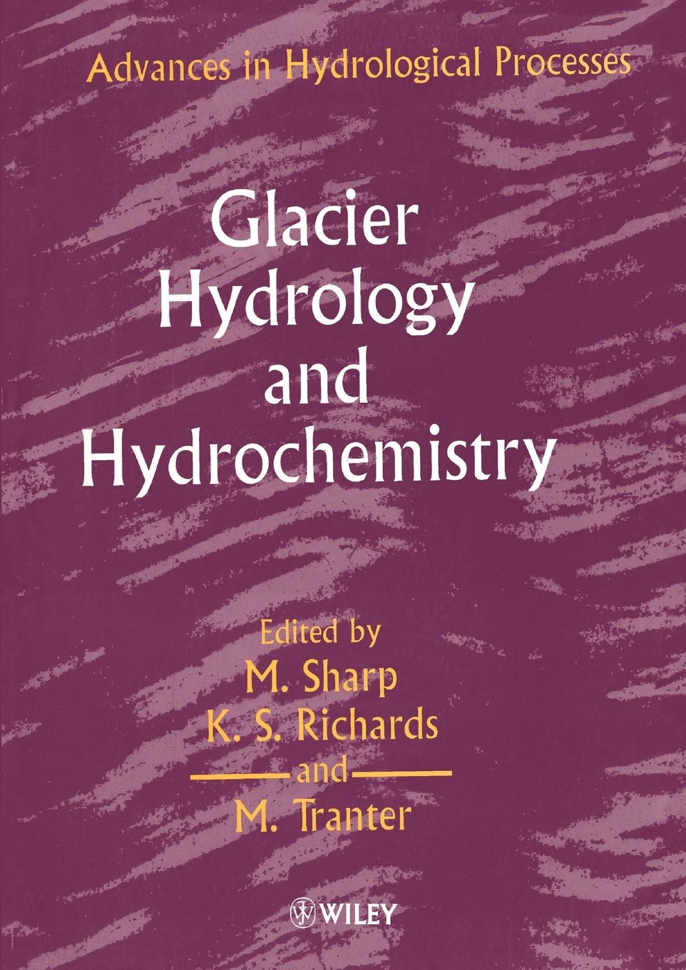 Glacier Hydrology and Hydrochemistry: Sharp, M., Richards, Keith S ...